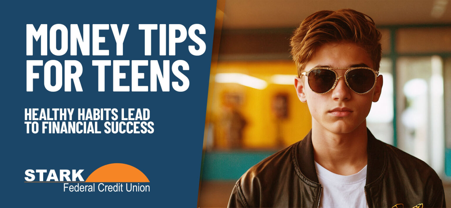 Money Tips for Teens - Stark Federal Credit Union